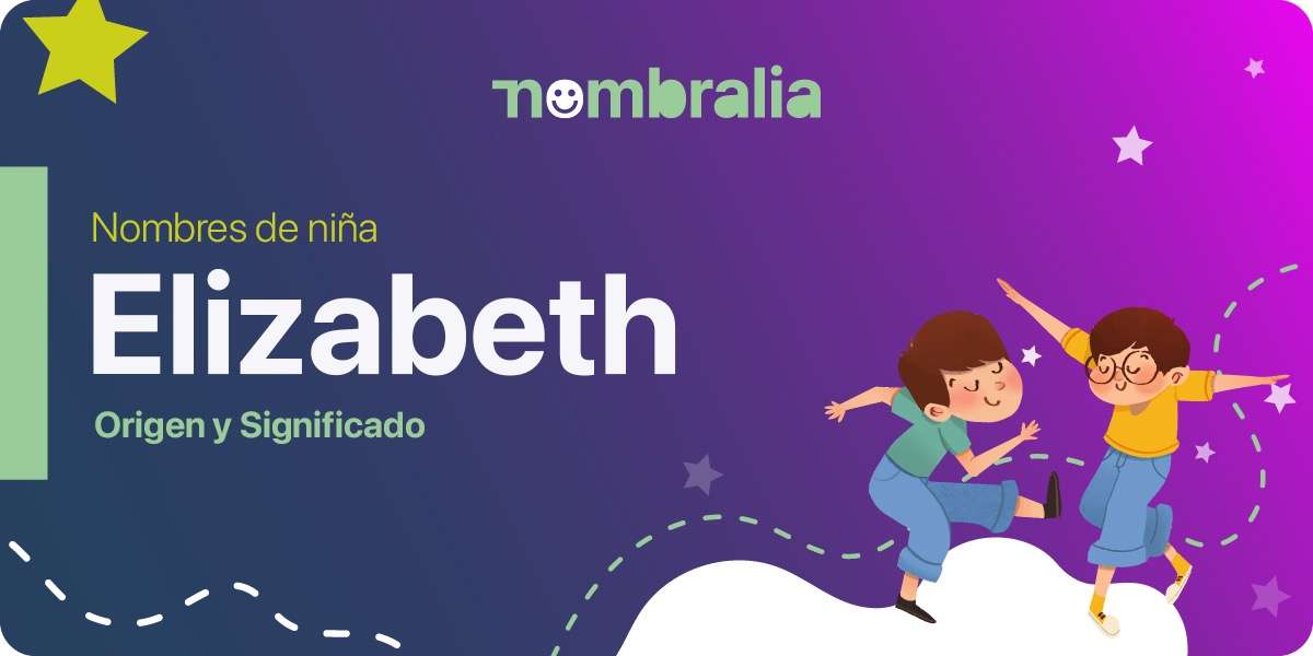 Elizabeth: Origen y Significado del nombre