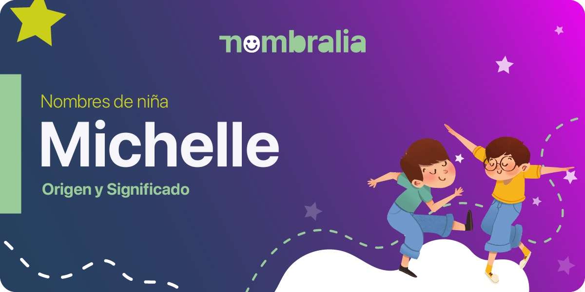 Michelle: Origen y Significado del nombre