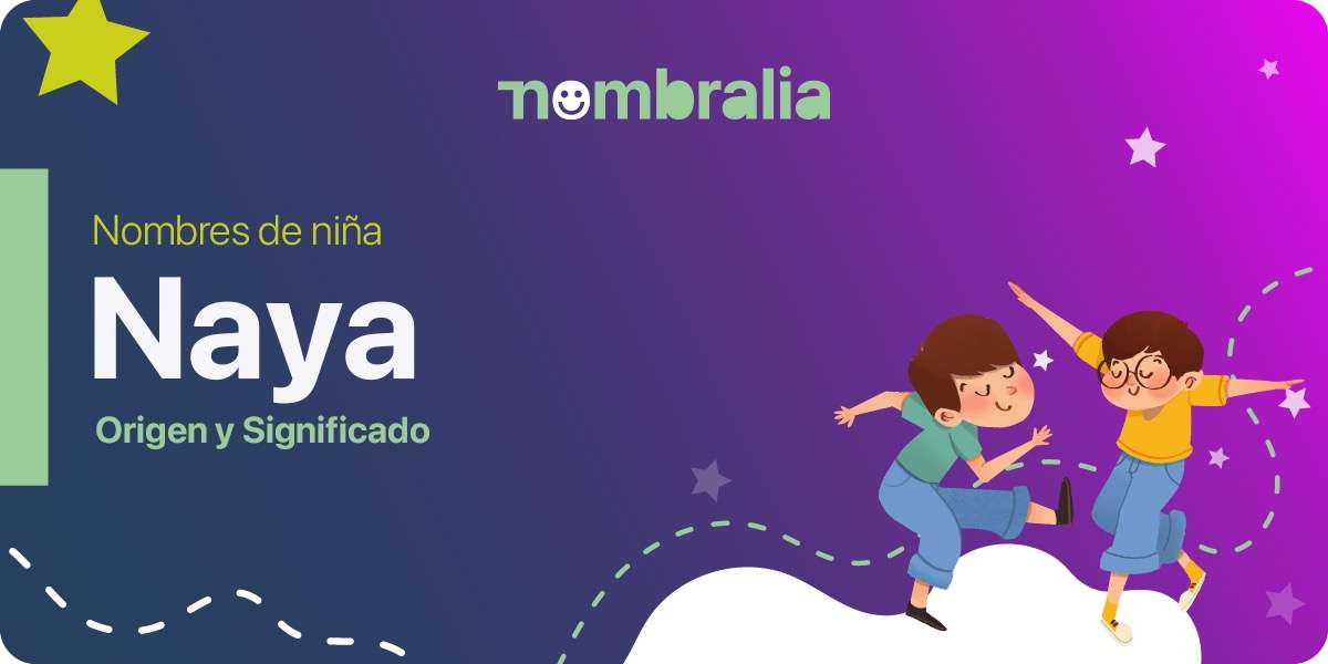 Naya: Origen y Significado del nombre
