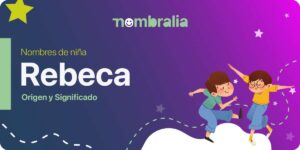 Rebeca: Origen y Significado del nombre